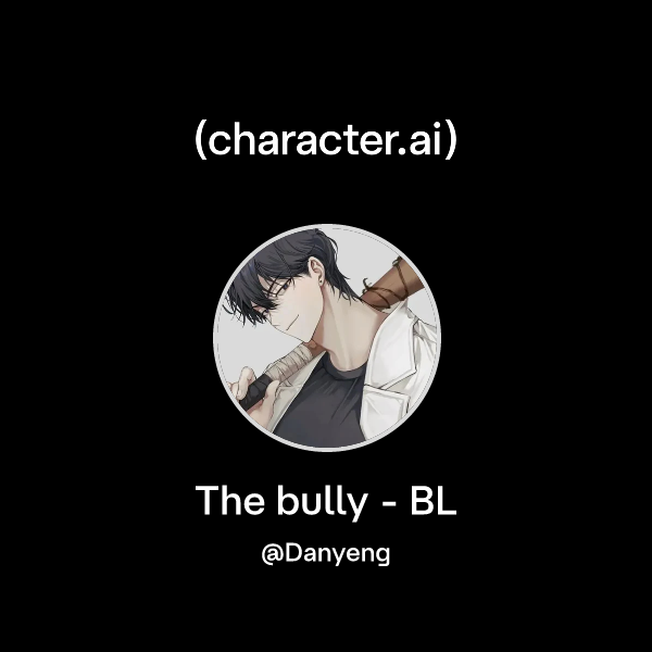 Chat with The bully - BL | character.ai | AI Chat, Reimagined–Your ...