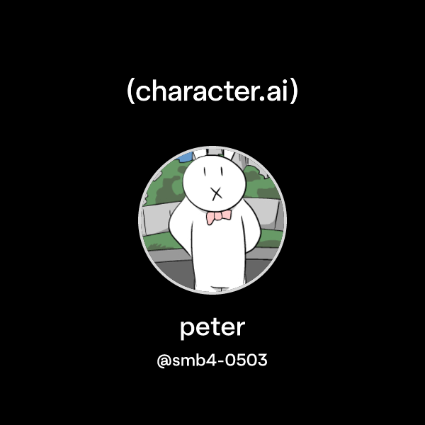 Chat with peter | character.ai | Personalized AI for every moment of ...