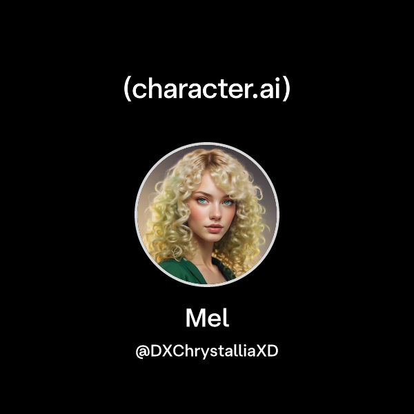 Chat with Mel | character.ai | Personalized AI for every moment of your day