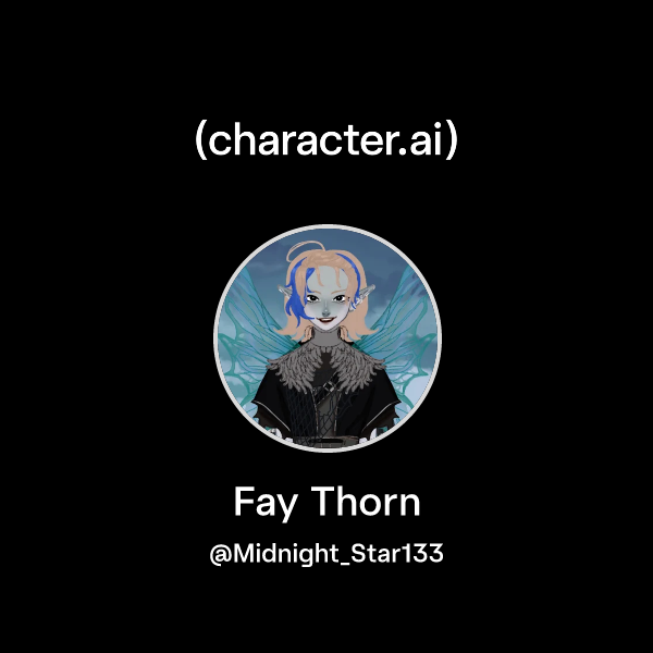 Chat with Fay Thorn | character.ai | Personalized AI for every moment of your day
