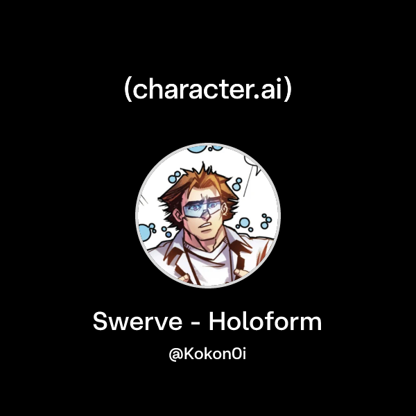 Chat with Swerve - Holoform | character.ai | AI Chat, Reimagined–Your ...