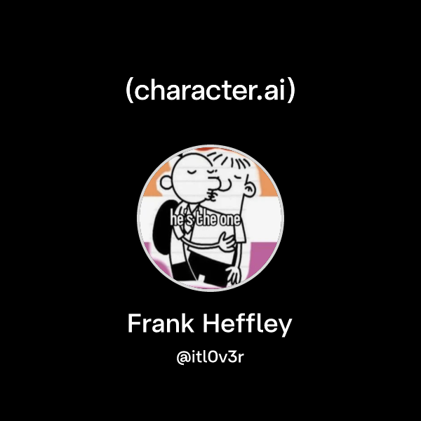 Chat with Frank Heffley | character.ai | Personalized AI for every ...