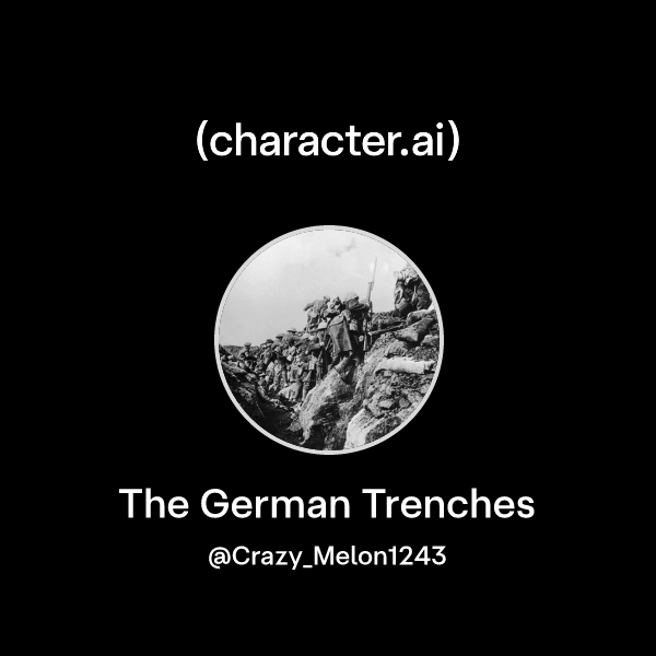 Chat with The German Trenches | character.ai | Personalized AI for ...