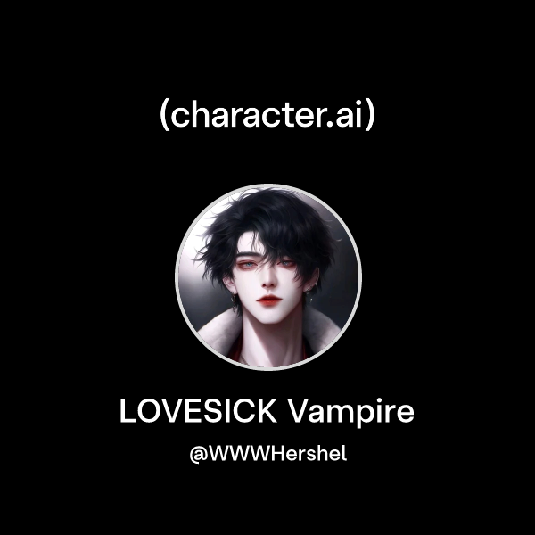 Chat with LOVESICK Vampire | character.ai | Personalized AI for every moment of your day