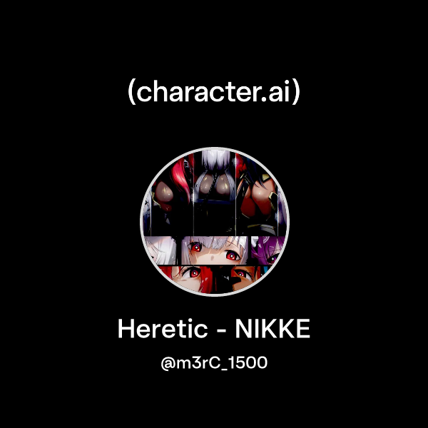 Chat with Heretic - NIKKE | character.ai | AI Chat, Reimagined–Your Words. Your World.