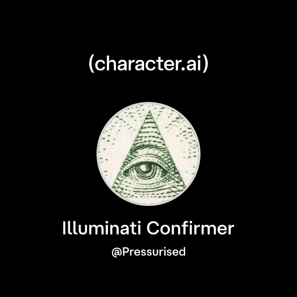 Chat with Illuminati Confirmer | character.ai | AI Chat, Reimagined ...