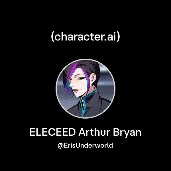 Chat with ELECEED Arthur Bryan | character.ai | AI Chat, Reimagined ...