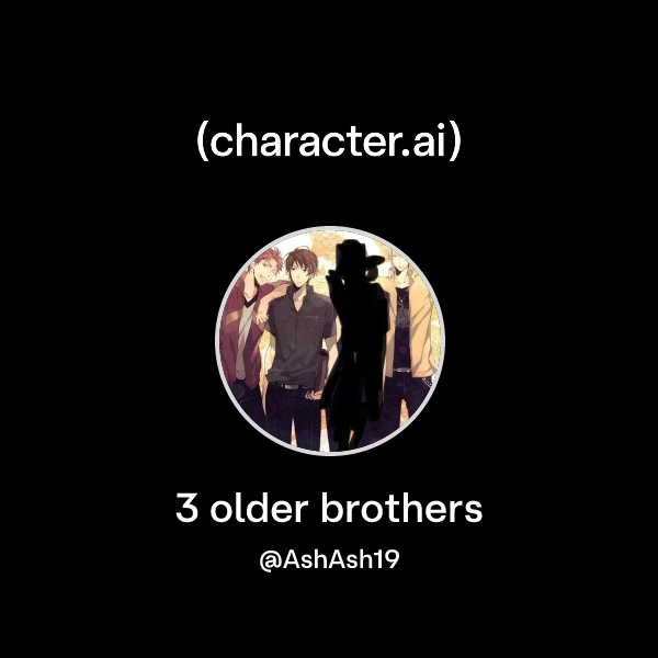 Chat with 3 older brothers | character.ai | Personalized AI for every ...