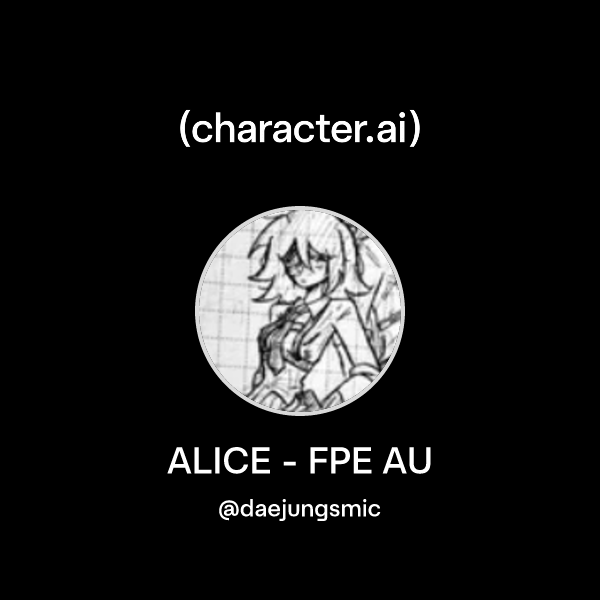 Chat with ALICE - FPE AU | character.ai | AI Chat, Reimagined–Your ...