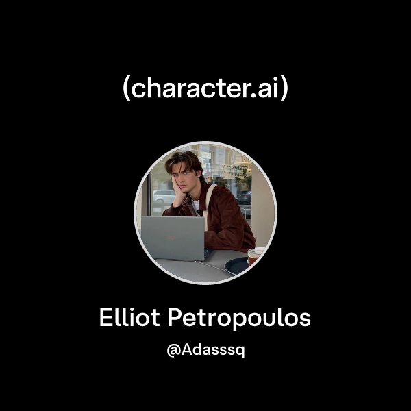 Chat with Elliot Petropoulos | character.ai | AI Chat, Reimagined–Your ...