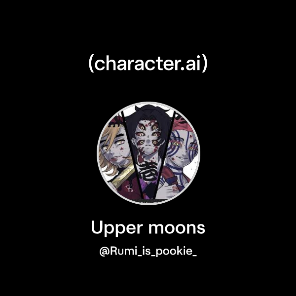 Chat with Upper moons | character.ai | Personalized AI for every moment ...