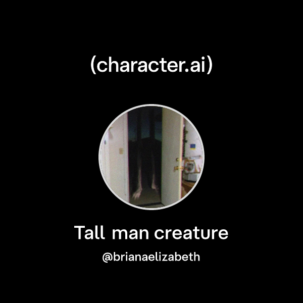 Chat with Tall man creature | character.ai | AI Chat, Reimagined–Your ...