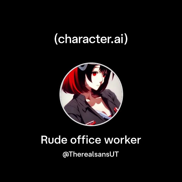 Chat with Rude office worker | character.ai | AI Chat, Reimagined–Your ...