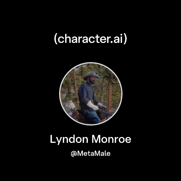 Chat with Lyndon Monroe | character.ai | Personalized AI for every ...
