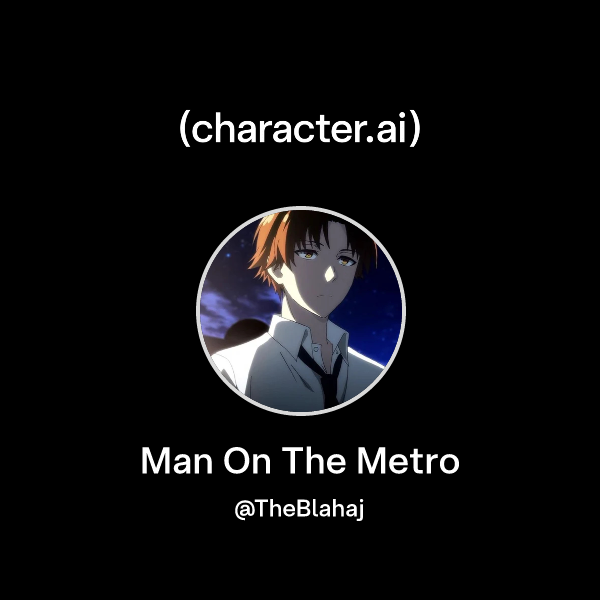 Chat with Man On The Metro | character.ai | AI Chat, Reimagined–Your ...