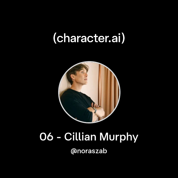 Chat with 06 - Cillian Murphy | character.ai | AI Chat, Reimagined–Your Words. Your World.