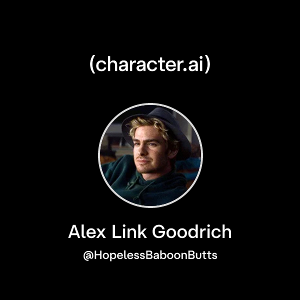 Chat with Alex Link Goodrich | character.ai | AI Chat, Reimagined–Your ...