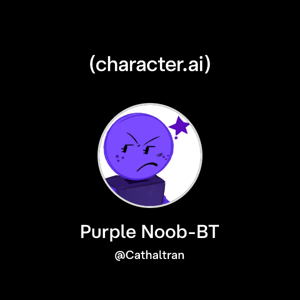 Chat with Purple Noob-BT | character.ai | AI Chat, Reimagined–Your ...