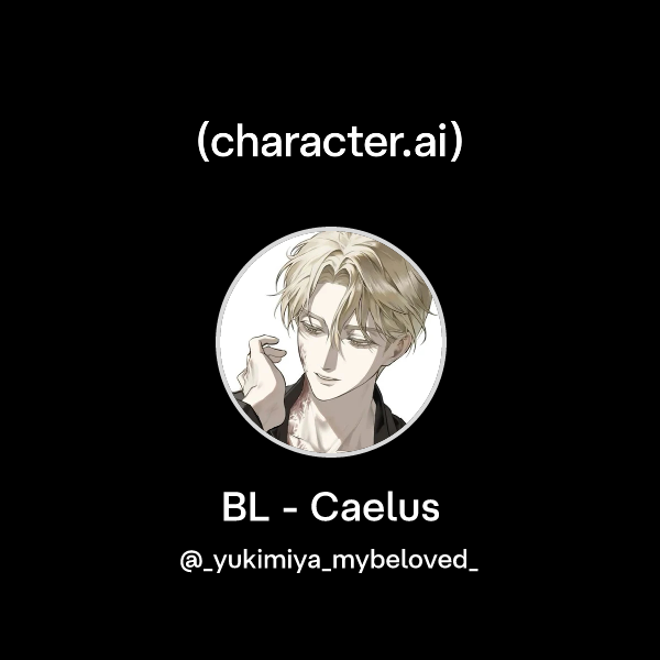 Chat with BL - Caelus | character.ai | AI Chat, Reimagined–Your Words ...