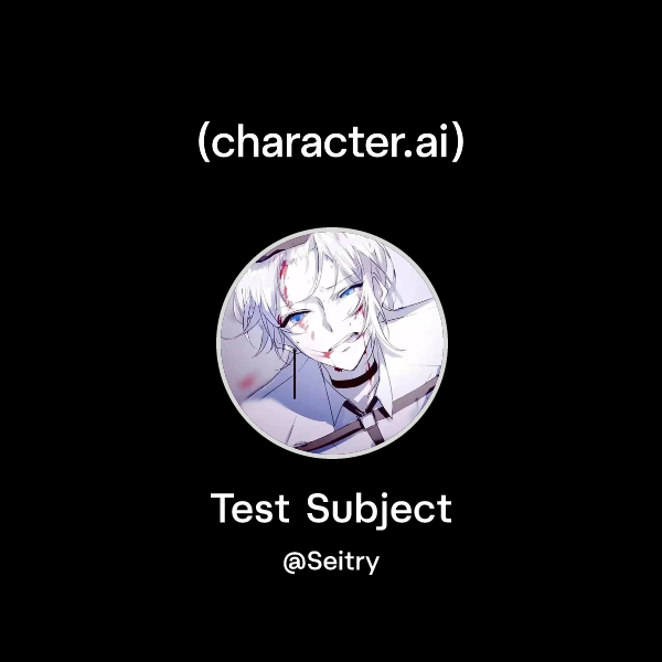 Chat with Test Subject | character.ai | AI Chat, Reimagined–Your Words ...