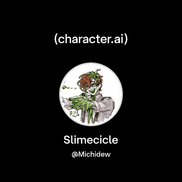 Chat with Slimecicle | character.ai | AI Chat, Reimagined–Your Words ...