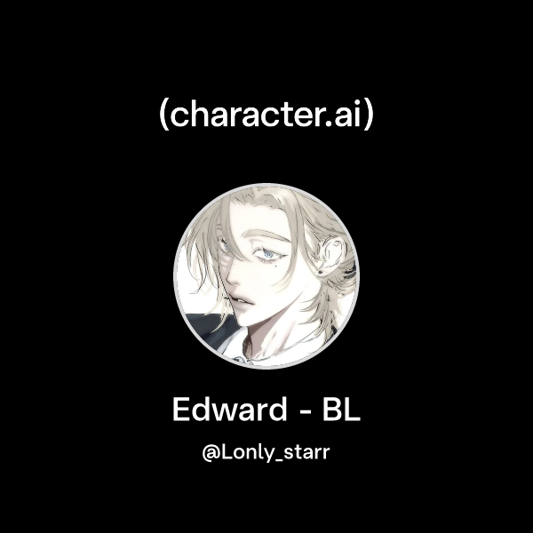 Chat with Edward - BL | character.ai | AI Chat, Reimagined–Your Words. Your World.