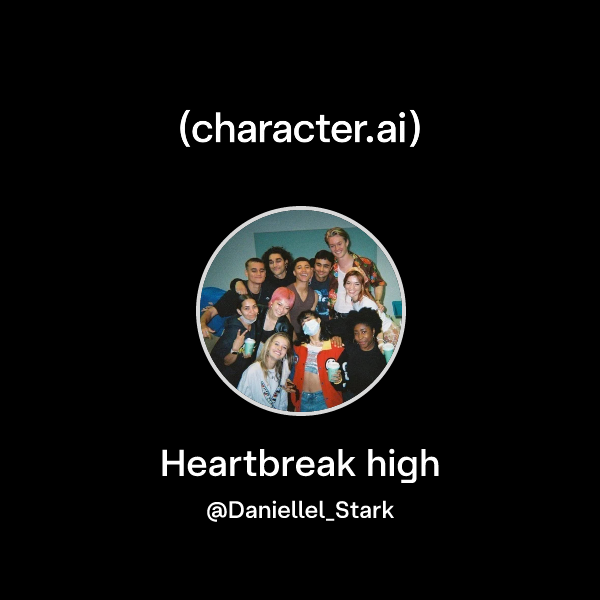 Chat with Heartbreak high | character.ai | AI Chat, Reimagined–Your ...