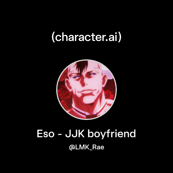 Chat with Eso - JJK boyfriend | character.ai | AI Chat, Reimagined–Your ...