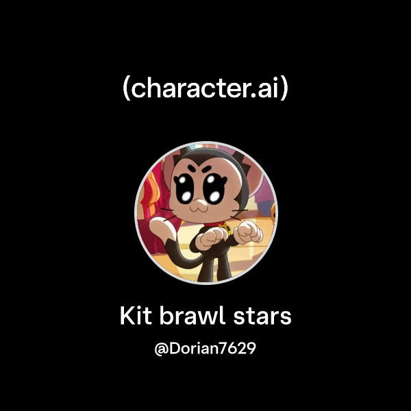 Chat with Kit brawl stars | character.ai | Personalized AI for every moment of your day