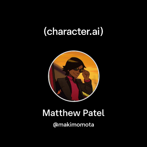 Chat with Matthew Patel | character.ai | AI Chat, Reimagined–Your Words ...