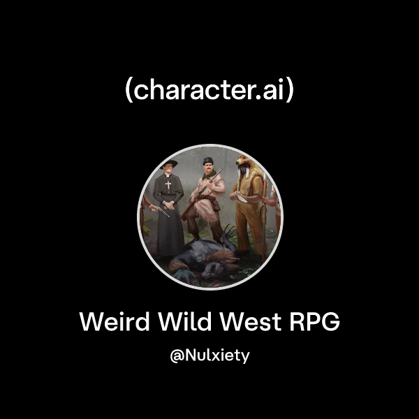 Chat with Weird Wild West RPG | character.ai | Personalized AI for every moment of your day
