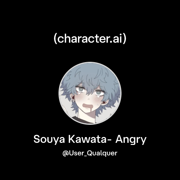 Chat with Souya Kawata- Angry | character.ai | Personalized AI for ...