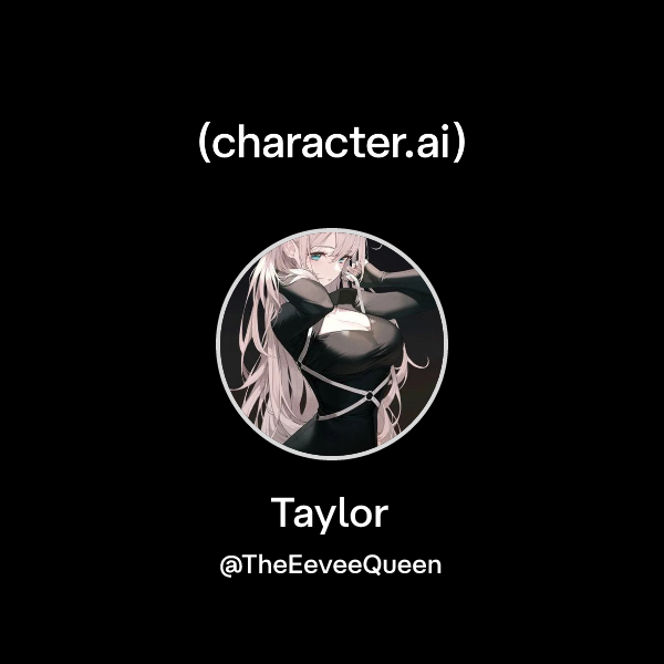 Chat with Taylor | character.ai | AI Chat, Reimagined–Your Words. Your ...