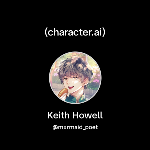 Chat with Keith Howell | character.ai | AI Chat, Reimagined–Your Words ...
