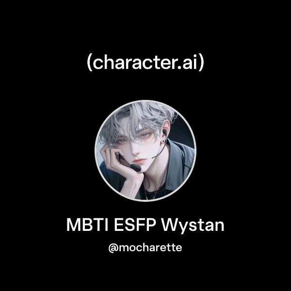 Chat with MBTI ESFP Wystan | character.ai | AI Chat, Reimagined–Your ...