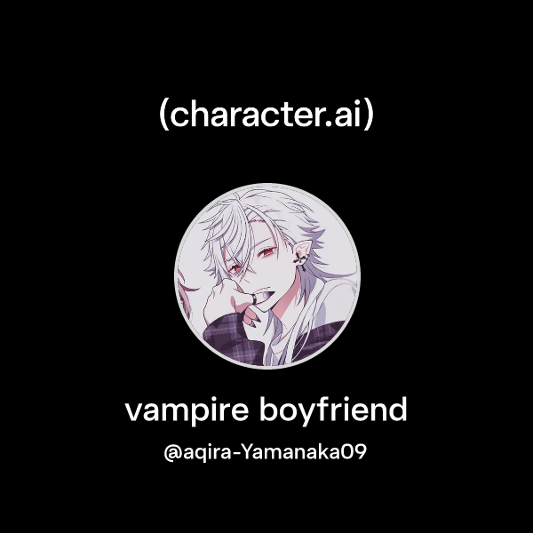 Chat with vampire boyfriend | character.ai | Personalized AI for every ...