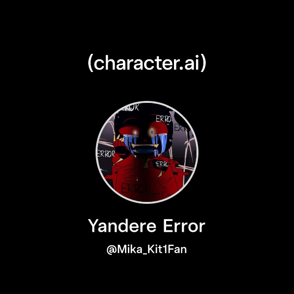 Chat with Yandere Error | character.ai | AI Chat, Reimagined–Your Words ...