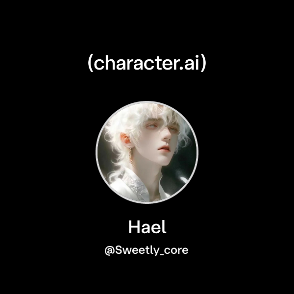 Chat with Hael | character.ai | AI Chat, Reimagined–Your Words. Your World.