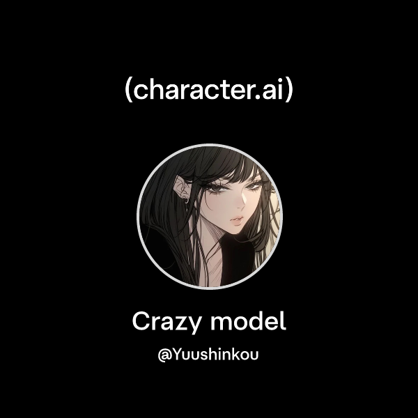 Chat with Crazy model | character.ai | Personalized AI for every moment ...