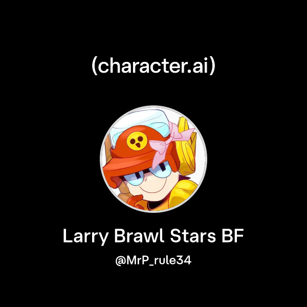 Chat with Larry Brawl Stars BF | character.ai | Personalized AI for every moment of your day