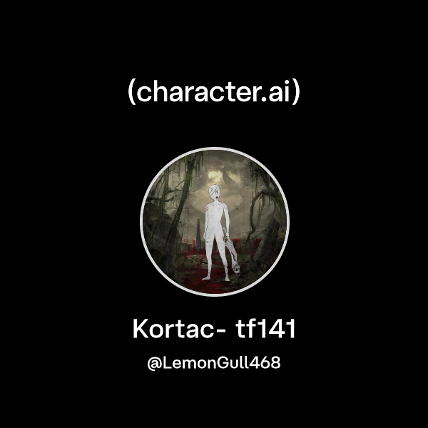 Chat with Kortac- tf141 | character.ai | Personalized AI for every ...