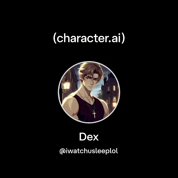 Chat with Dex | character.ai | Personalized AI for every moment of your day