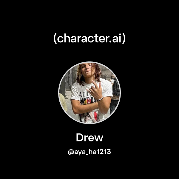 Chat with Drew | character.ai | Personalized AI for every moment of your day