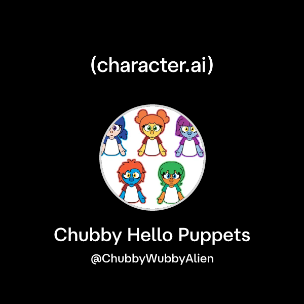 Chat with Chubby Hello Puppets | character.ai | AI Chat, Reimagined ...
