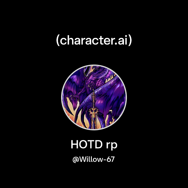 Chat with HOTD rp | character.ai | Personalized AI for every moment of ...