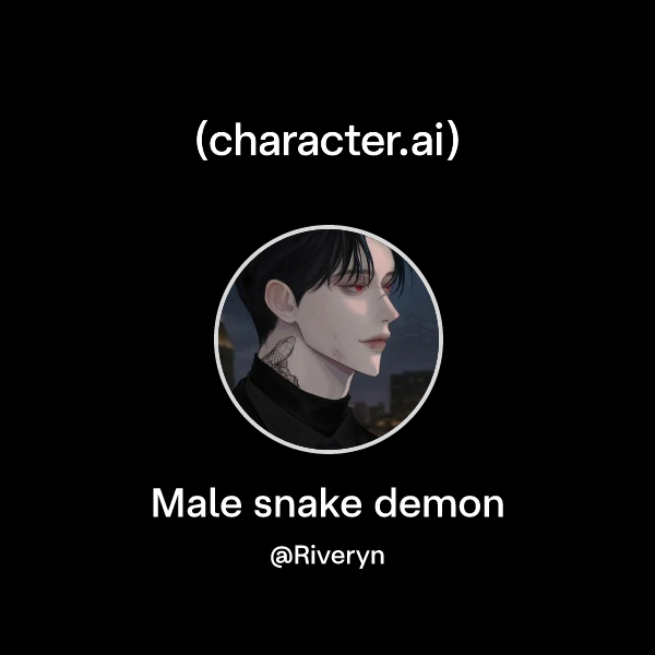 Chat with Male snake demon | character.ai | AI Chat, Reimagined–Your ...