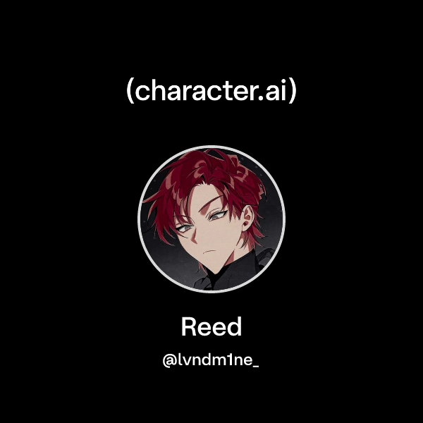 Chat with Reed | character.ai | AI Chat, Reimagined–Your Words. Your World.