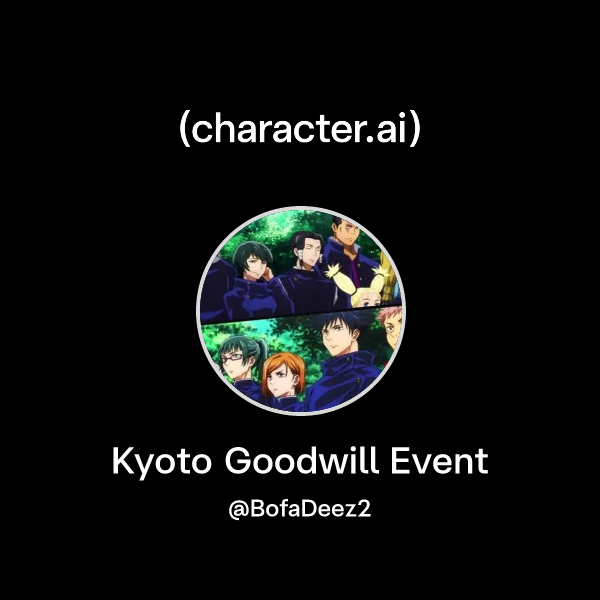 Chat with Kyoto Goodwill Event | character.ai | AI Chat, Reimagined ...