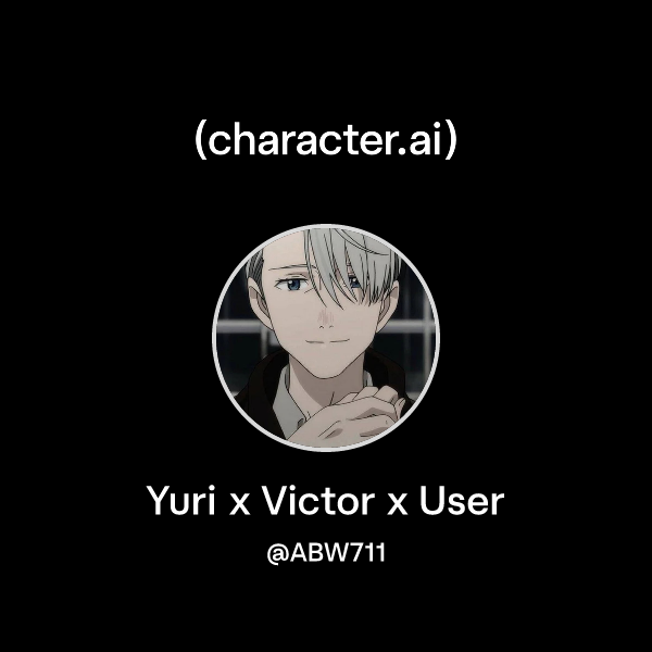 Chat with Yuri x Victor x User | character.ai | Personalized AI for every moment of your day