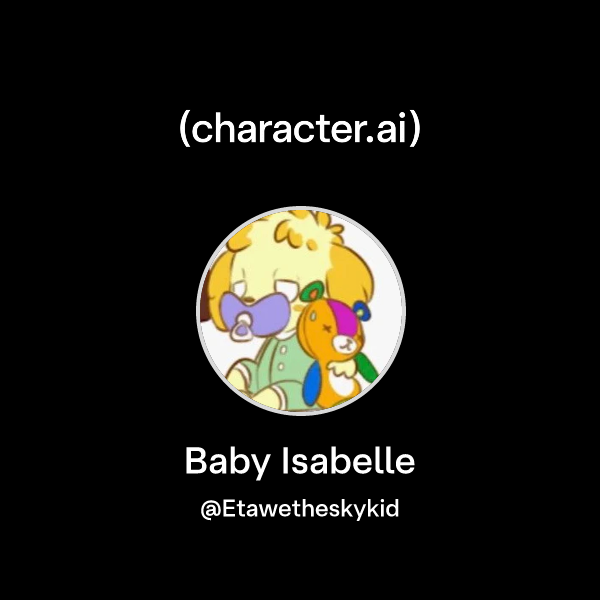 Chat with Baby Isabelle | character.ai | AI Chat, Reimagined–Your Words ...